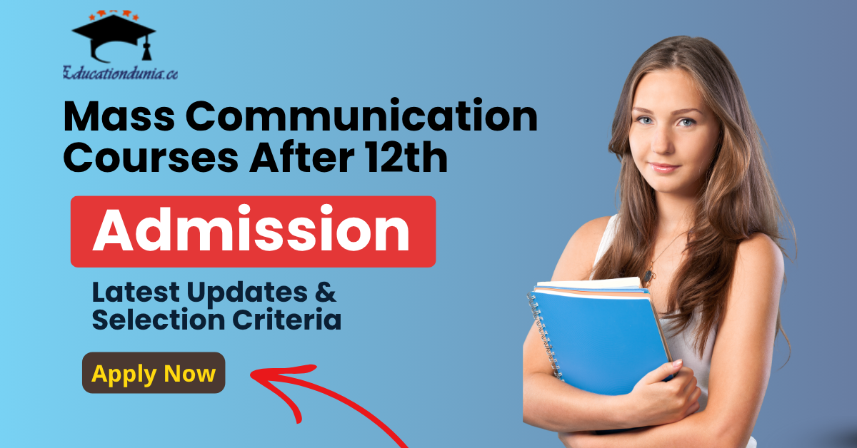 Mass Communication Courses After 12th | Fees, Eligibility