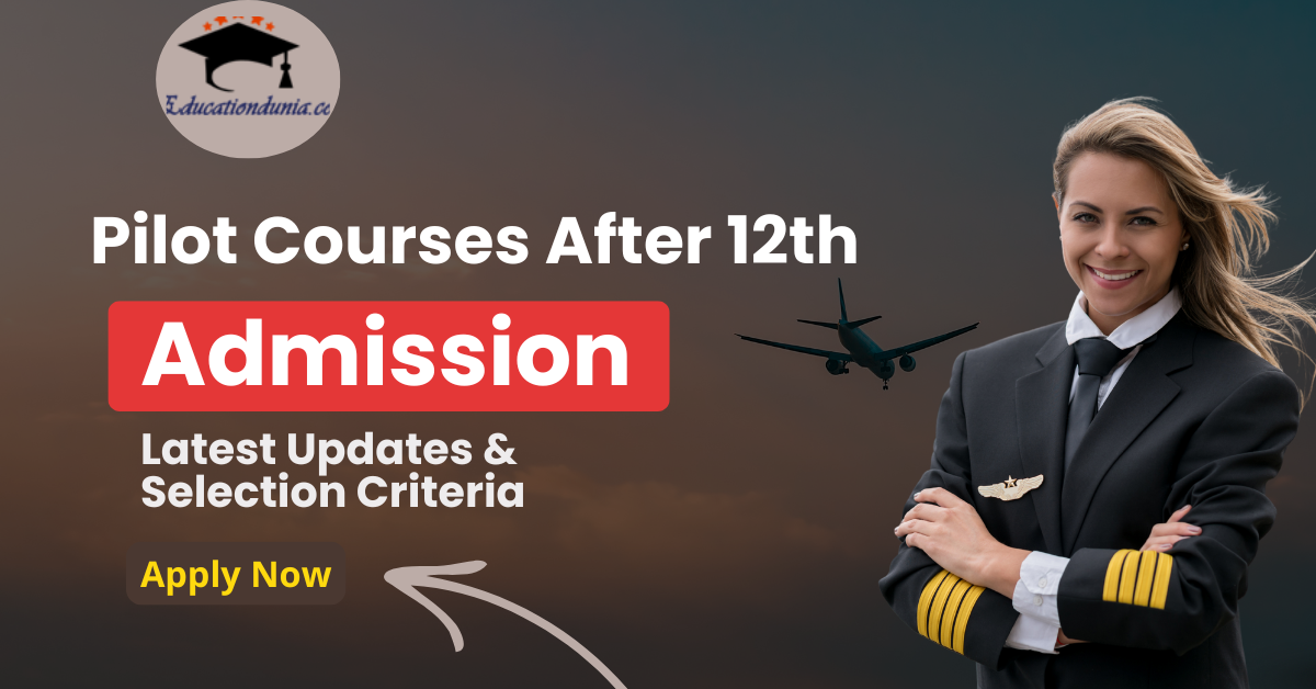 Pilot Courses After 12th | Admissions 2025, Eligibility